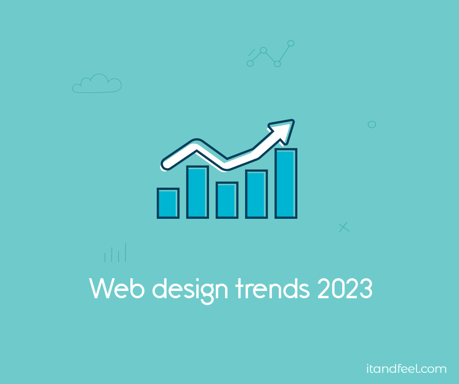 Web Design Trends for 2023 - blog - itandfeel